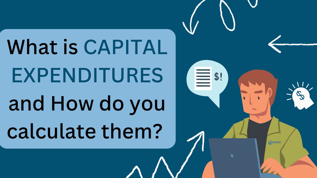 Capital Expenditures? What are they and How to calculate them ...
